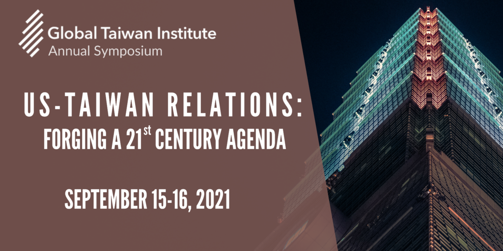GTI 2021 Annual Symposium: US-Taiwan Relations: Forging a 21st Century ...